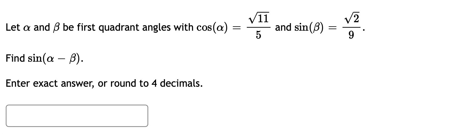 Solved Let α and β be first quadrant angles with cos(α)=511 | Chegg.com
