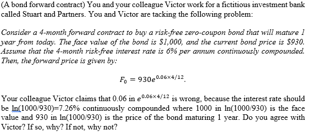 Solved (A bond forward contract) You and your colleague | Chegg.com