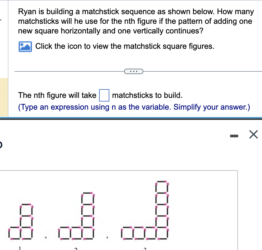 Solved Ryan is building a matchstick sequence as shown | Chegg.com