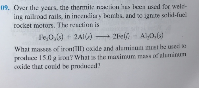 Solved 09. Over the years, the thermite reaction has been | Chegg.com