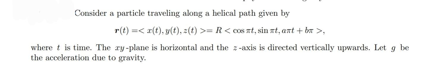 Solved Consider a particle traveling along a helical path | Chegg.com