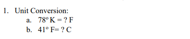 Solved 1. Unit Conversion: a. 78°K=? F b. 41°F=?C | Chegg.com