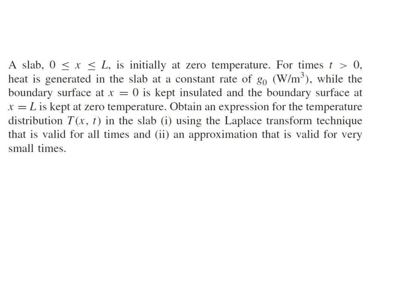 Solved A slab, 0≤x≤L, is initially at zero temperature. For | Chegg.com