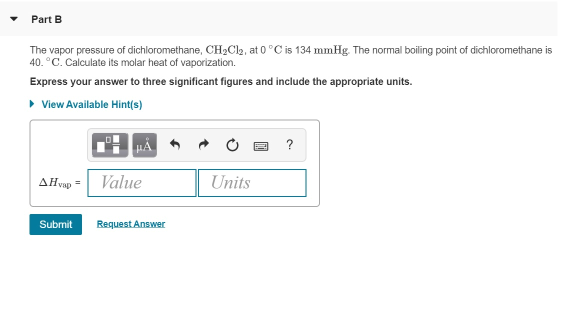 Solved Part B The vapor pressure of dichloromethane, CH2C12, | Chegg.com