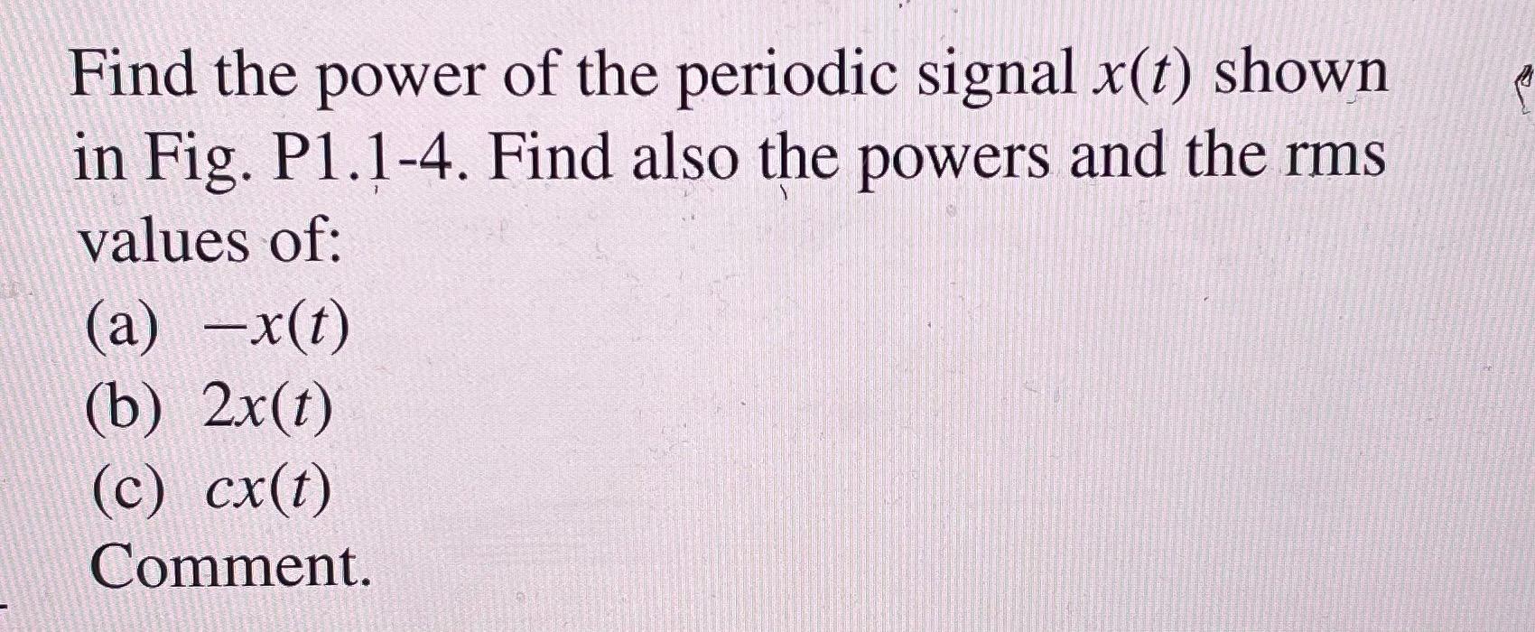 Solved Find the power of the periodic signal x(t) shown in | Chegg.com