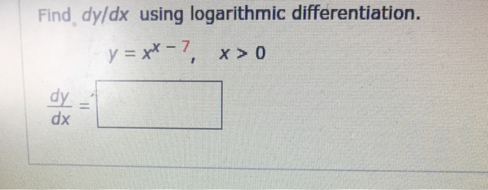 Solved Find dy/dx using logarithmic differentiation. y = | Chegg.com