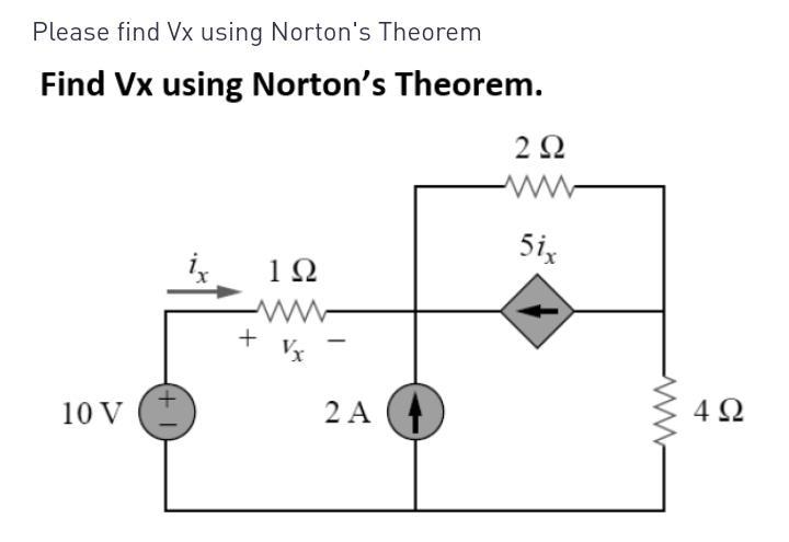 Solved Please find Vx using Norton's Theorem Find Vx using | Chegg.com