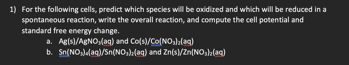 Solved 1) For the following cells, predict which species | Chegg.com