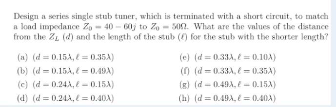 Solved Design a series single stub tuner, which is | Chegg.com