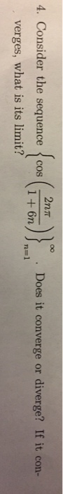 Solved Consider the sequence {cos (2n pi/1 + 6n)}^infinity. | Chegg.com