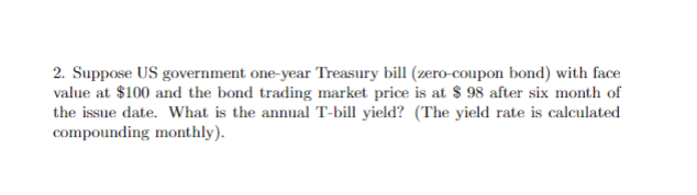 Solved 2. Suppose US government one-year Treasury bill | Chegg.com