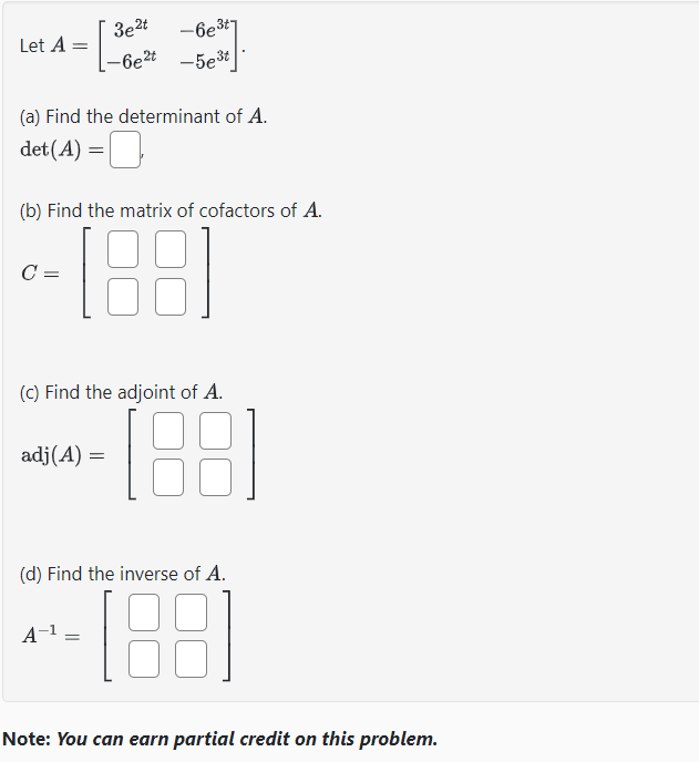 Solved Let A=[3e2t-6e3t-6e2t-5e3t].(a) ﻿Find the determinant | Chegg.com