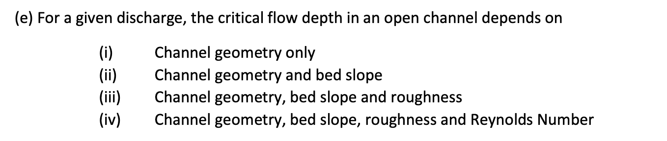 Solved (e) For a given discharge, the critical flow depth in | Chegg.com
