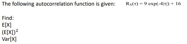 Solved The Following Autocorrelation Function Is Given