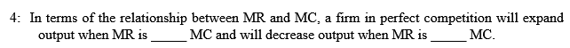 Solved 4: In terms of the relationship between MR and MC, a | Chegg.com