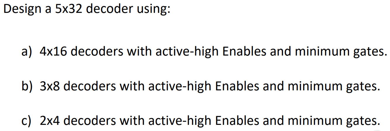Solved Design a 5x32 decoder using: a) 4x16 decoders with | Chegg.com