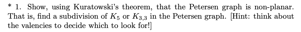 Solved * 1. Show, using Kuratowski's theorem, that the | Chegg.com