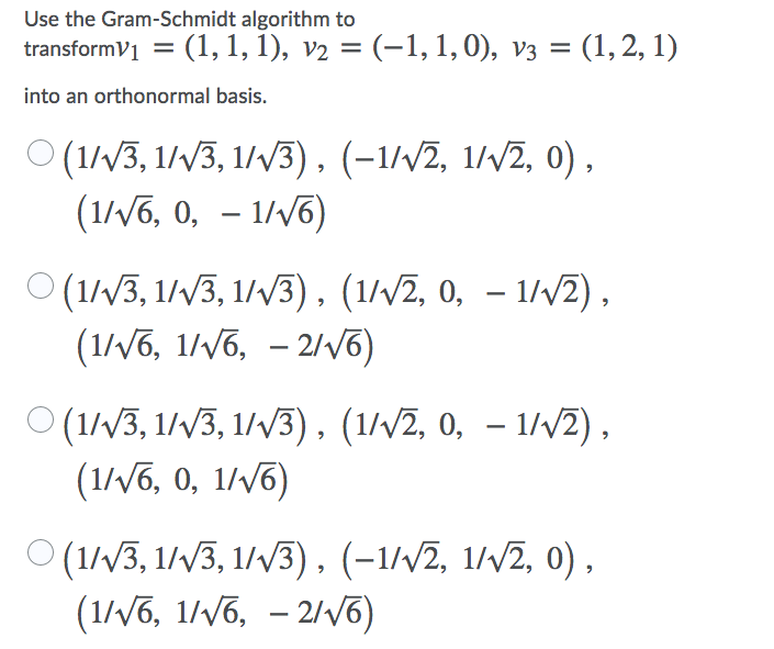 Solved Use the Gram-Schmidt algorithm to transformV1 = (1, | Chegg.com