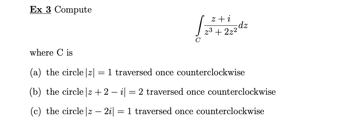 Solved Ex 3 Compute z + i -dz 23 + 222 where C is (a) the | Chegg.com
