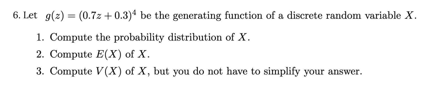 Solved 6. Let g(z)=(0.7z+0.3)4 be the generating function of | Chegg.com