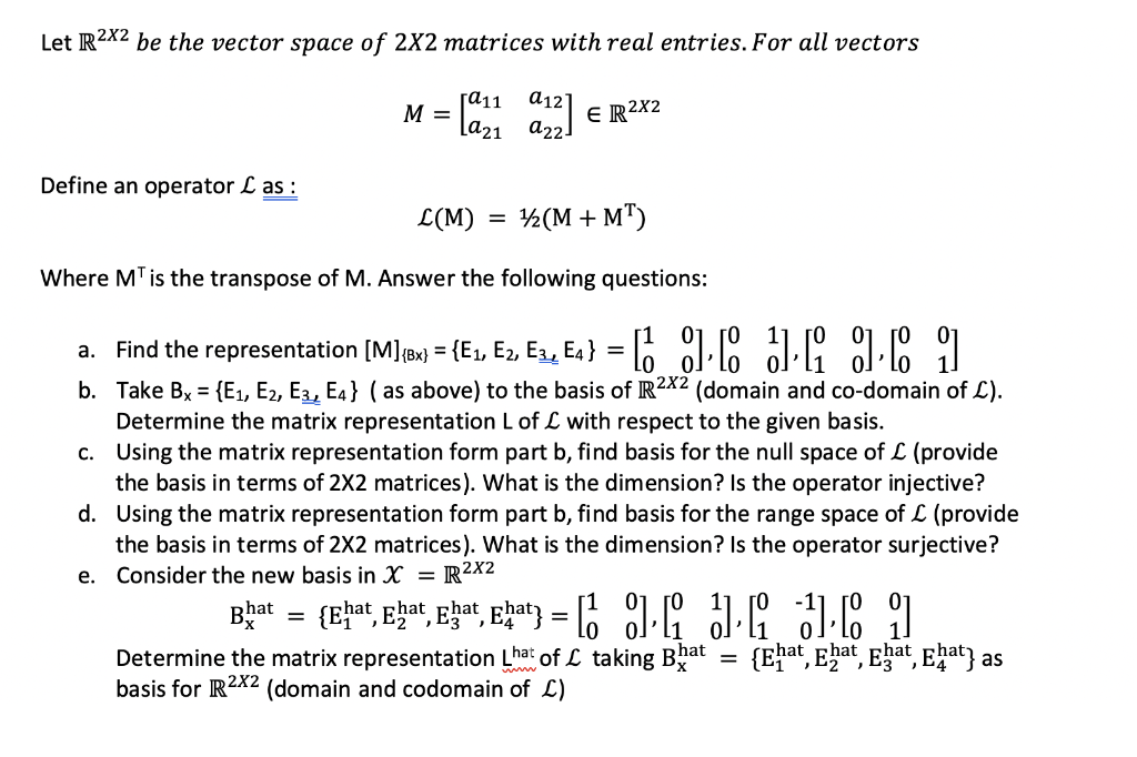 Solved Let R2X2 be the vector space of 2X2 matrices with | Chegg.com