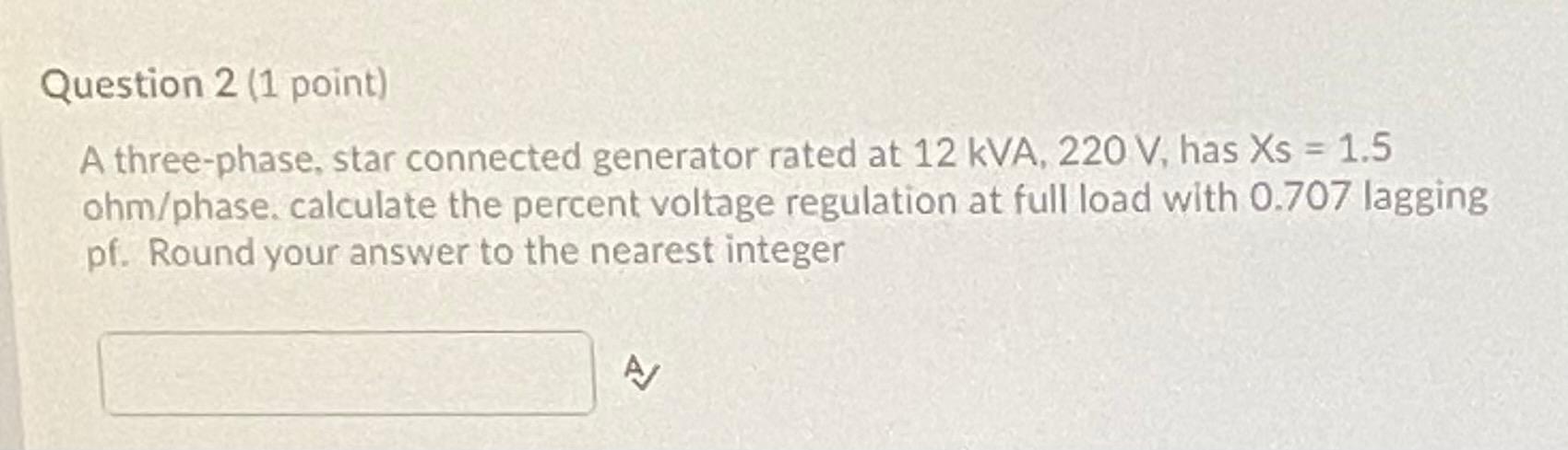 Solved Question 2 (1 point) A three-phase, star connected | Chegg.com