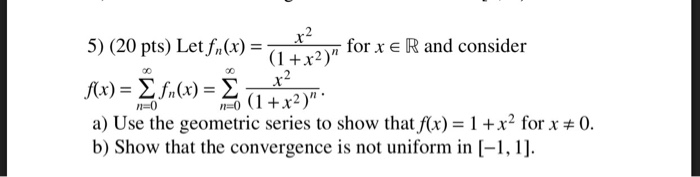 Solved Let f_n(x) = x^2/(1 + x^2)^n for x elementof R and | Chegg.com