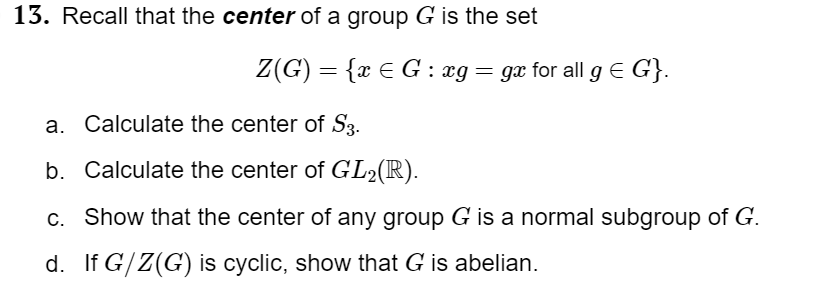 Solved 13. Recall that the center of a group G is the set | Chegg.com