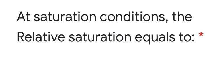 Solved At saturation conditions, the Relative saturation | Chegg.com