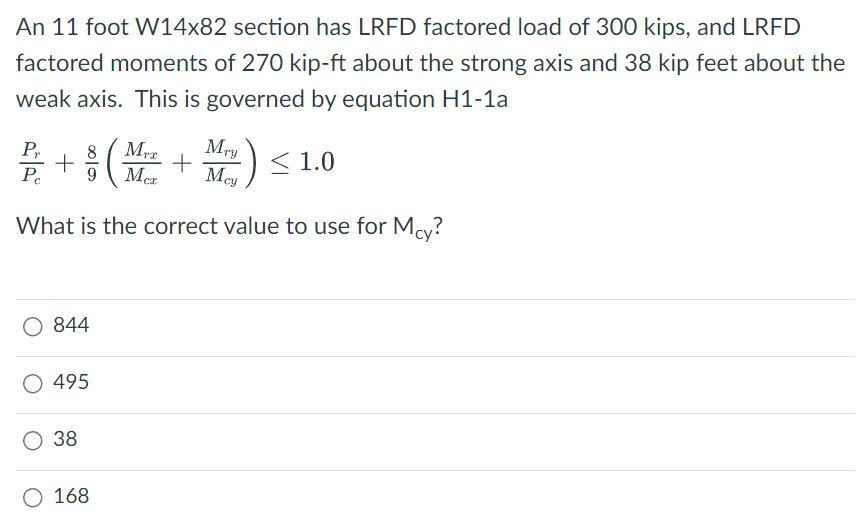 Solved An 11 foot W14x82 section has LRFD factored load of | Chegg.com