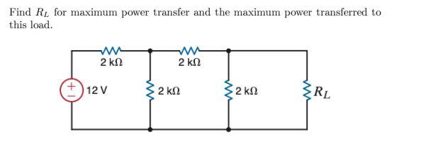 Solved Find Rl for maximum power transfer and the maximum | Chegg.com