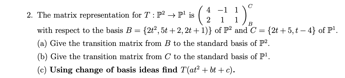 Solved 2. The matrix representation for T:P2→P1 is | Chegg.com