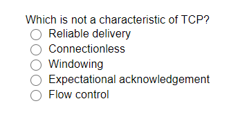 Solved Which is not a characteristic of TCP? Reliable | Chegg.com
