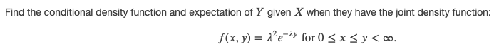 Solved Find the conditional density function and expectation | Chegg.com