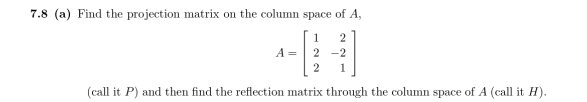 Solved 7.8 (a) Find the projection matrix on the column | Chegg.com