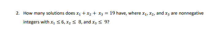 Solved 2. How many solutions does x1+x2+x3=19 have, where | Chegg.com