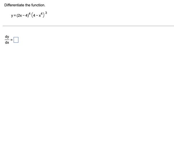 Solved Differentiate the function. y=(2x−4)4(4−x4)3 dxdy= | Chegg.com