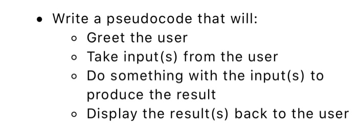 Solved Write a pseudocode that will: o Greet the user o Take | Chegg.com