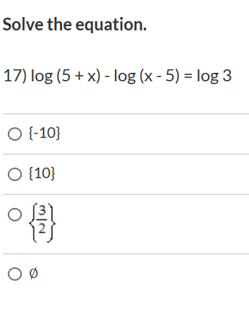 Solved Solve the equation. 17) log (5 + x) - log (x - 5) = | Chegg.com