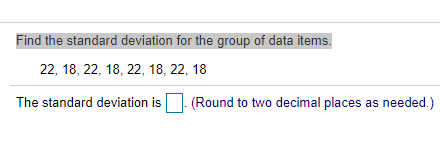 Solved Find the standard deviation for the group of data | Chegg.com