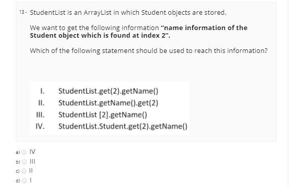 Solved 13. StudentList is an ArrayList in which Student | Chegg.com
