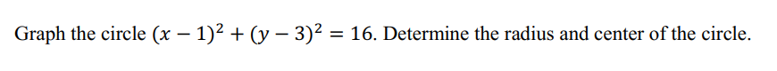 Solved Graph the circle (x−1)2+(y−3)2=16. Determine the | Chegg.com