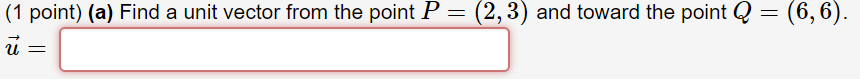 Solved (1 point) (a) Find a unit vector from the point P | Chegg.com