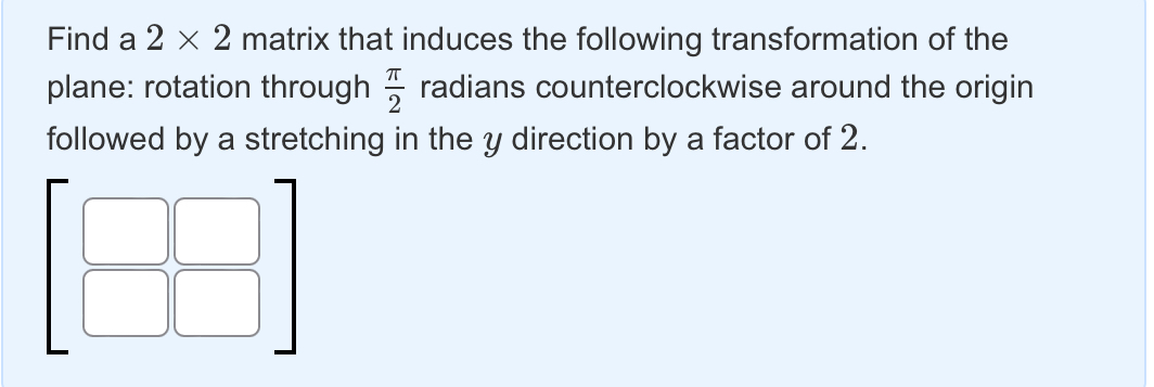 Solved Find a 2×2 ﻿matrix that induces the following | Chegg.com