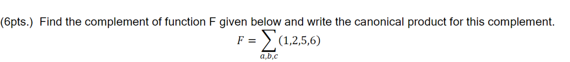Solved 6pts.) Find the complement of function F given below | Chegg.com
