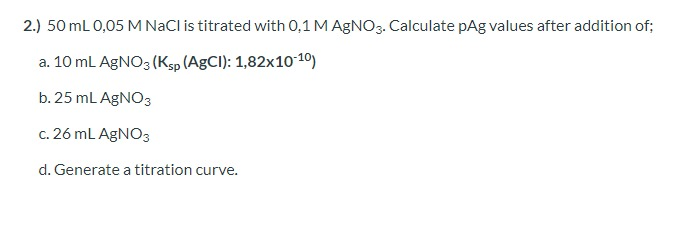 Solved 2.) 50 mL 0,05 M NaCl is titrated with 0,1 M AgNO3. | Chegg.com