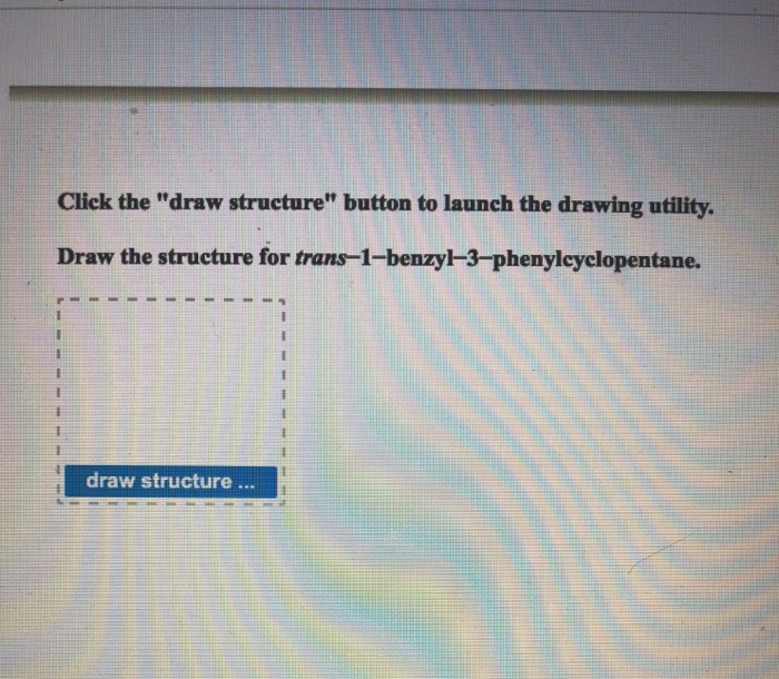 Solved Click the "draw structure" button to launch the | Chegg.com