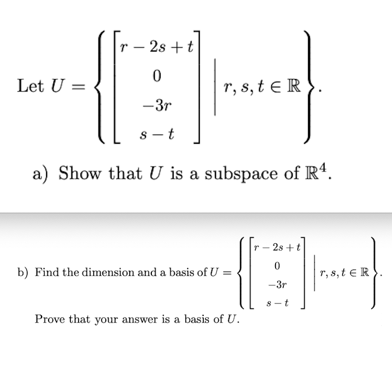 Solved Let U=⎩⎨⎧⎣⎡r−2s+t0−3rs−t⎦⎤∣r,s,t∈R⎭⎬⎫ a) Show that U | Chegg.com