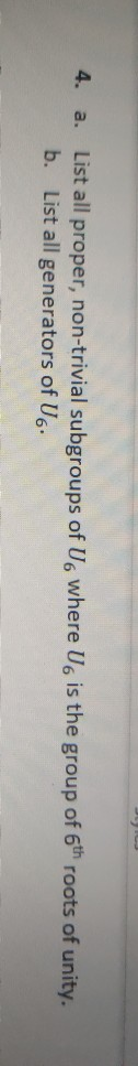 Solved 4. a. List all proper, non-trivial subgroups of U. | Chegg.com