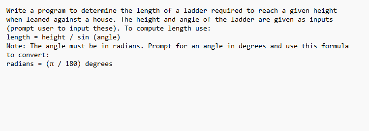 Solved Write a program to determine the length of a ladder | Chegg.com